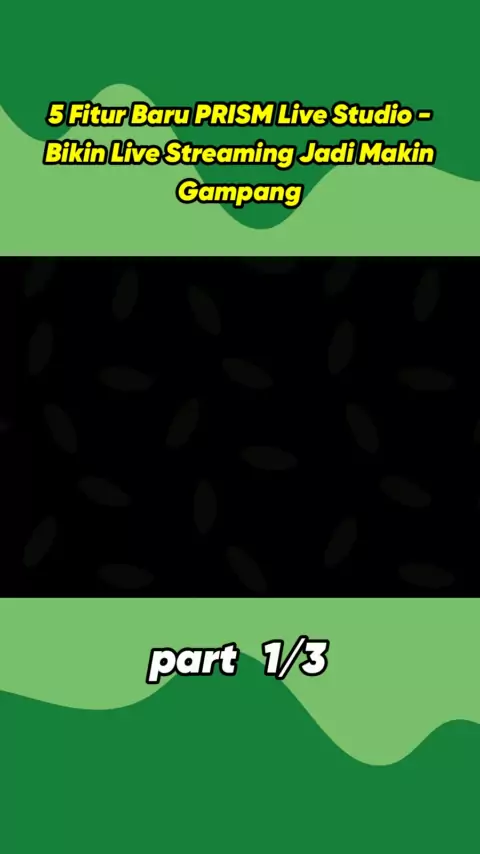 5 Fitur Baru PRISM Live Studio - Bikin Live Stream ...| SnackVideo